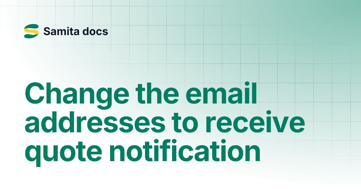 Change the email addresses to receive quote notification | SA Request A ...