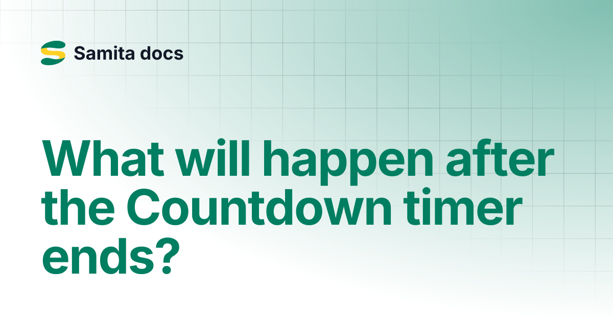 What will happen after the Countdown timer ends? | Samita Countdown ...
