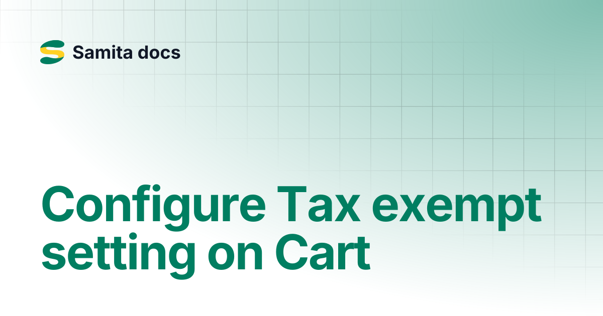 Configure Tax exempt setting on Cart | Samita Wholesale B2B | Samita docs