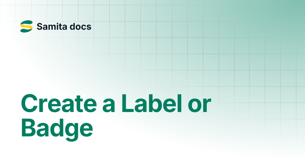 Create a Label or Badge | Samita docs